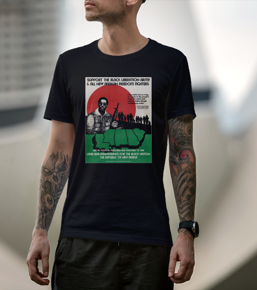 Support The Black Liberation Army And All New Afrikan Freedom Fighters Land And Independence For The Black Nation The Republic Of New Afrika T-Shirt