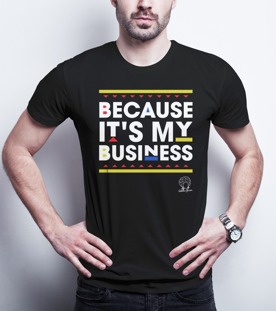 Because It's My Business Tabitha Brown T-Shirt