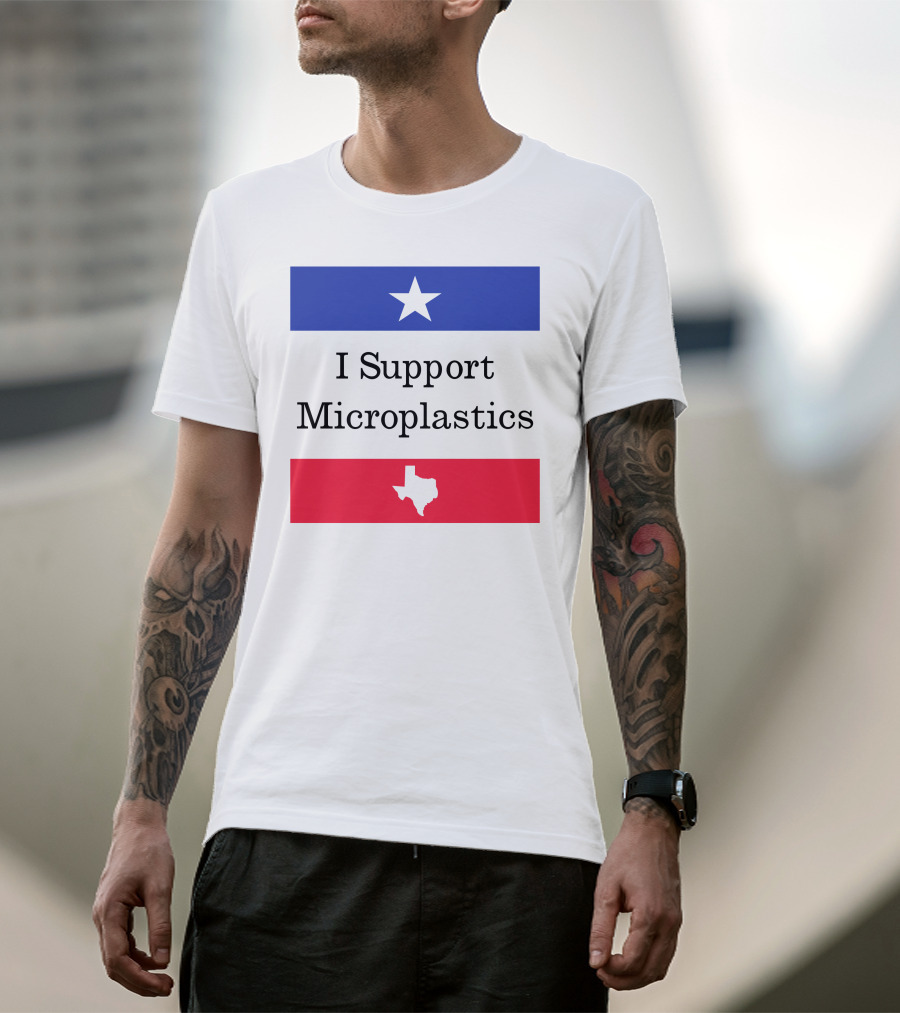 I Support Microplastics Texas Flag T-Shirt