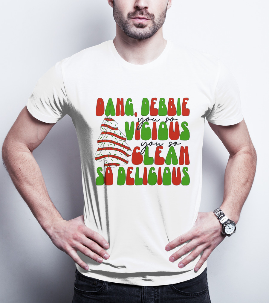 Dang Debbie You So Vicious You So Clean So Delicious T-Shirt