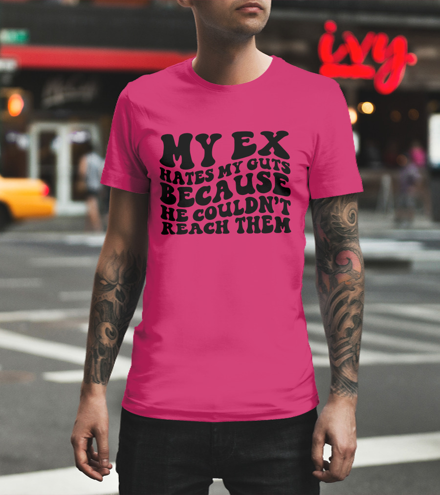 My Ex Hates My Guts Because He Couldn’t Reach Them 70s-Style T-Shirt