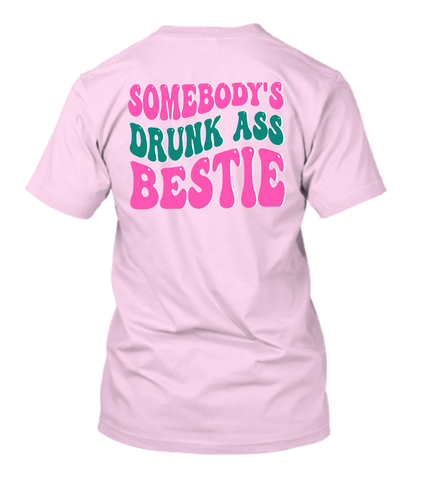 SOMEBODY'S DRUNK ASS BESTIE T-Shirt