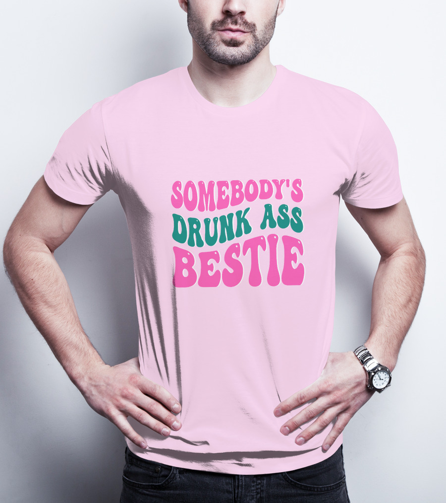 SOMEBODY'S DRUNK ASS BESTIE T-Shirt