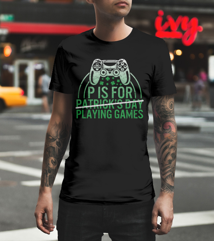 P Is For Playing Games Patrick's Day Controller Shamrocks T-Shirt