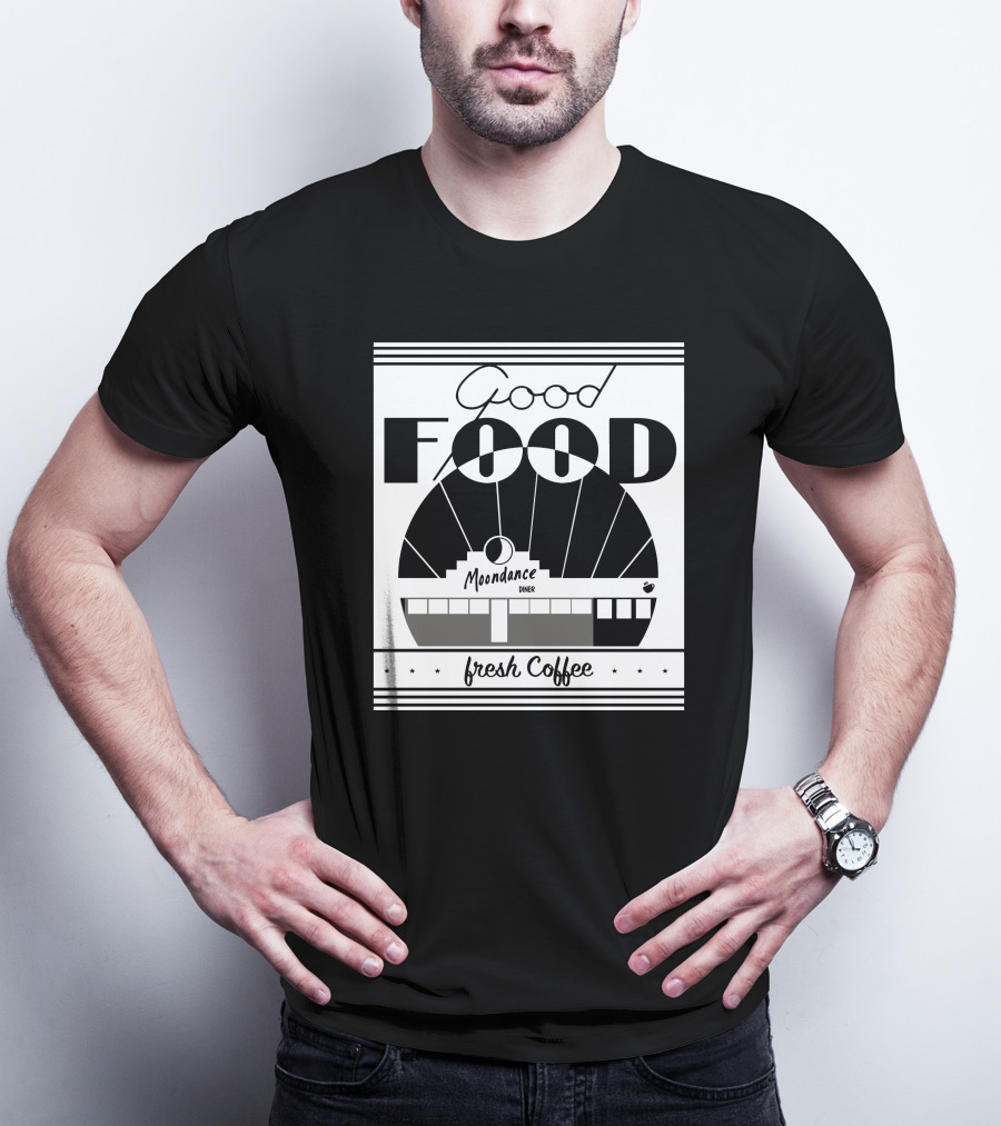 Good Food Moondance Diner Fresh Coffee T-Shirt