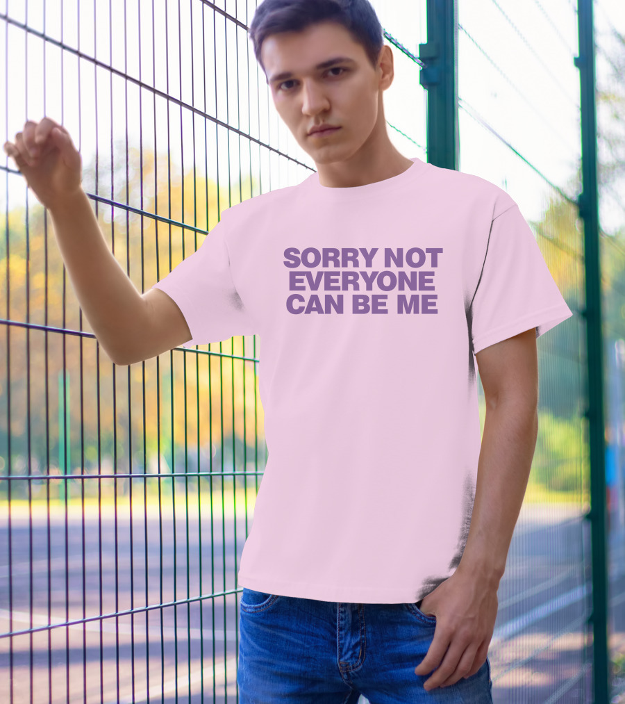 Sorry Not Everyone Can Be Me Statement Purple Text T-Shirt