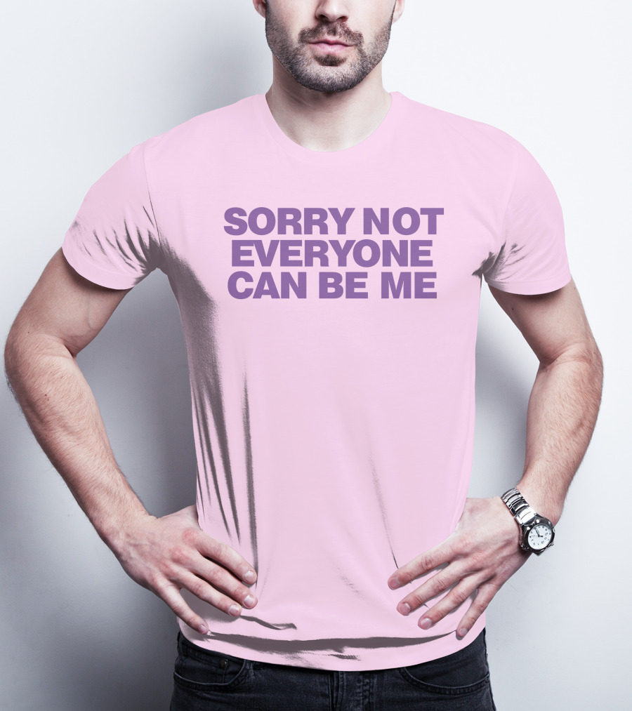 Sorry Not Everyone Can Be Me Statement Purple Text T-Shirt