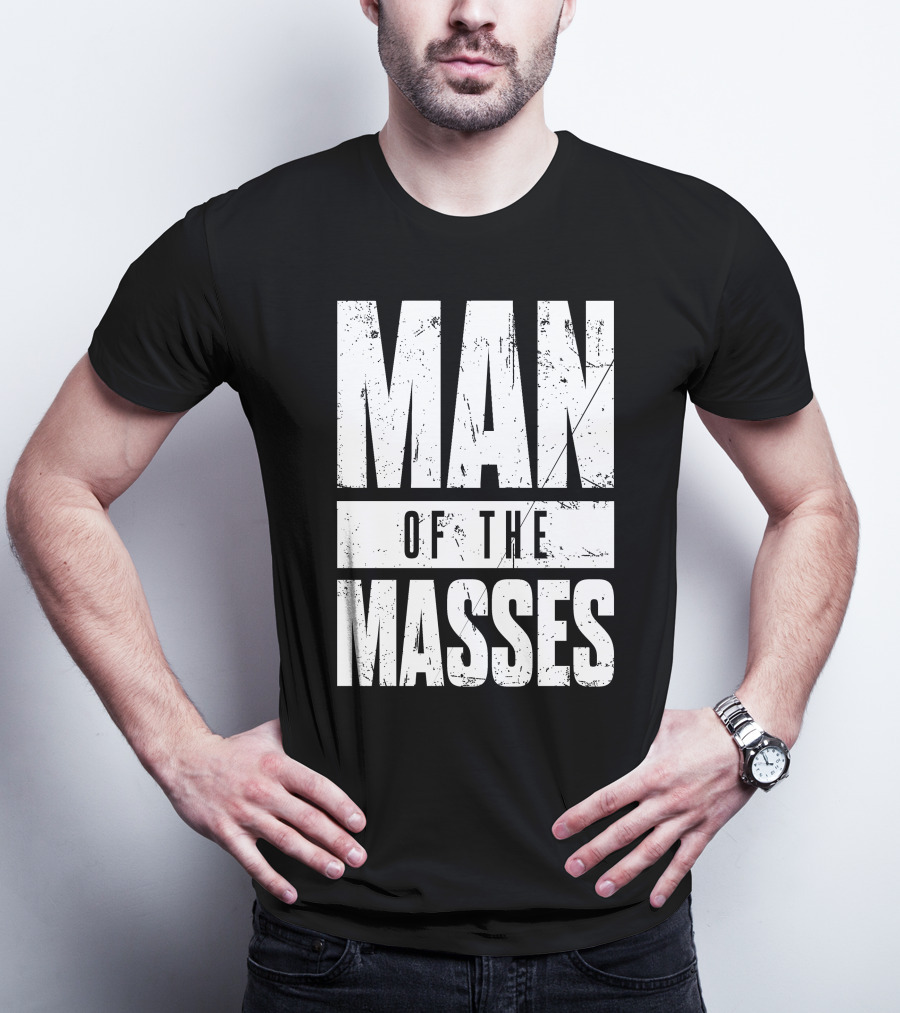 MAN OF THE MASSES Bold Grunge Text T-Shirt