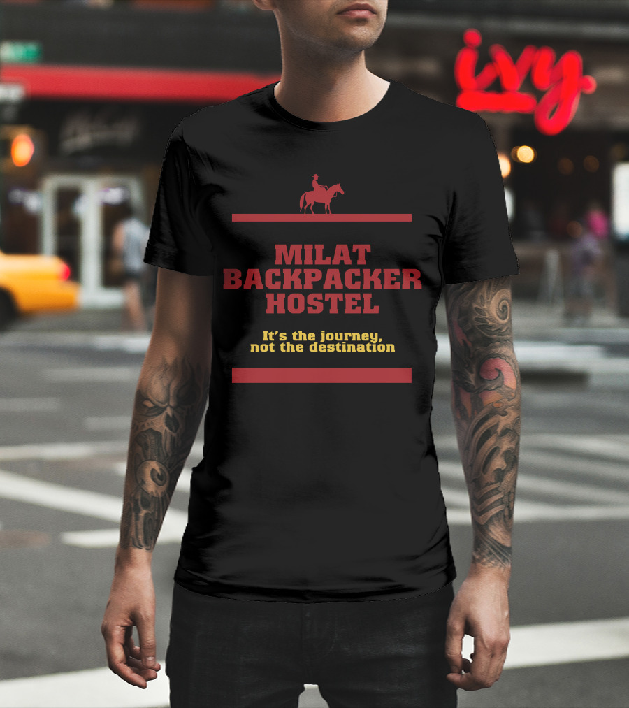 Milat Backpacker Hostel It's The Journey Not The Destination T-Shirt