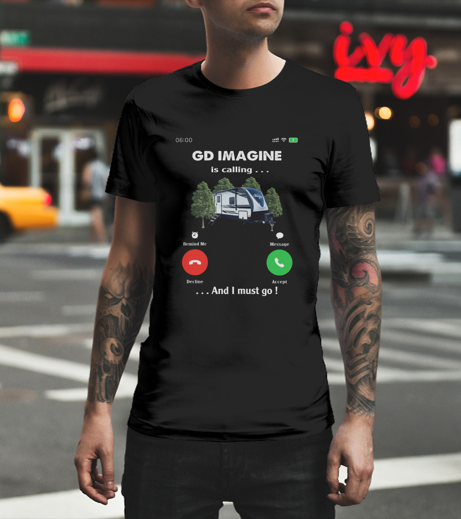 GD Imagine Is Calling And I Must Go T-Shirt