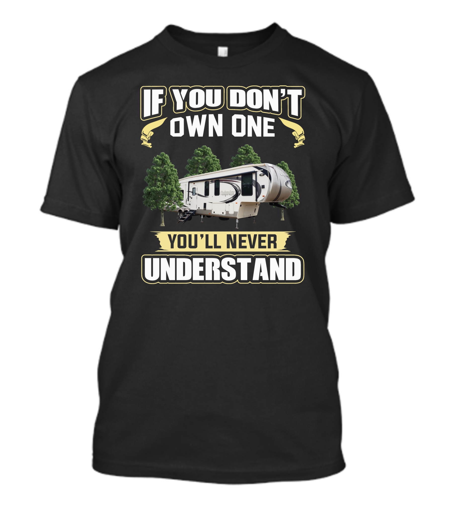 If You Don't Own One You'll Never Understand Forest RV Camper T-Shirt
