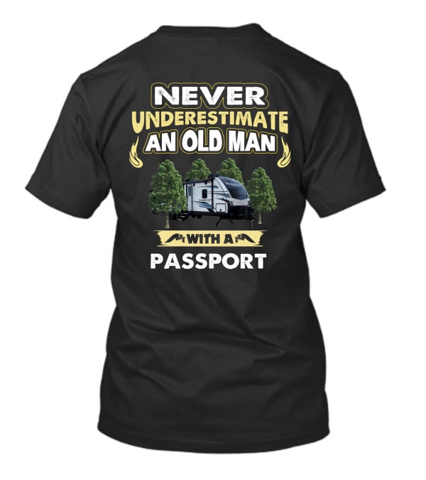 NEVER UNDERESTIMATE AN OLD MAN WITH A PASSPORT T-Shirt