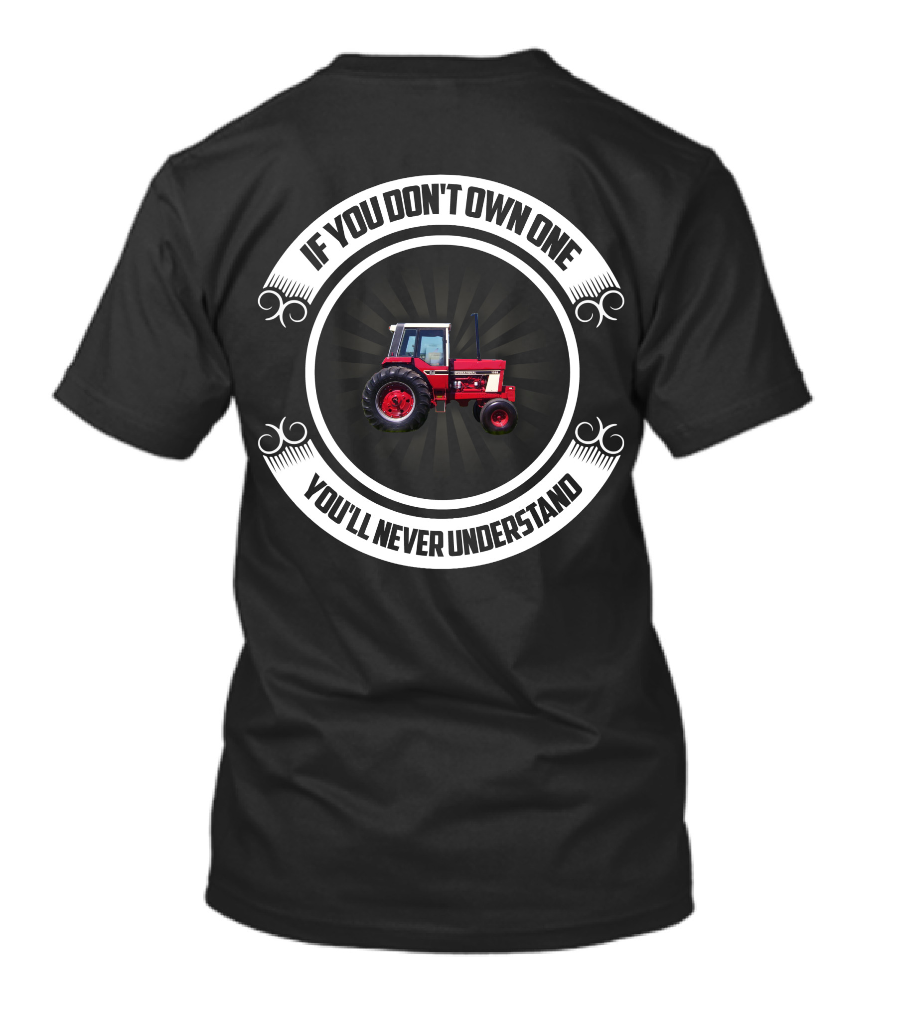 IH 1086 Tractor If You Don't Own One You'll Never Understand T-Shirt