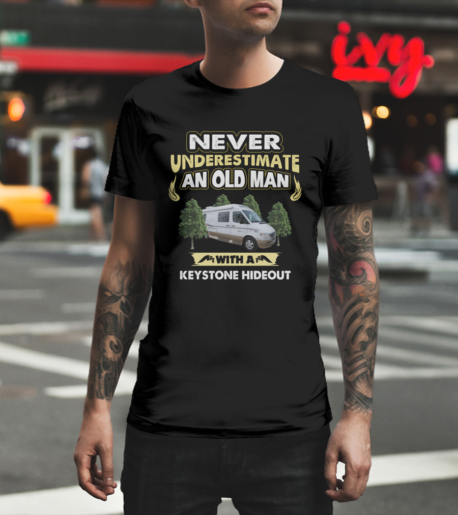 NEVER UNDERESTIMATE AN OLD MAN WITH A KEYSTONE HIDEOUT T-Shirt