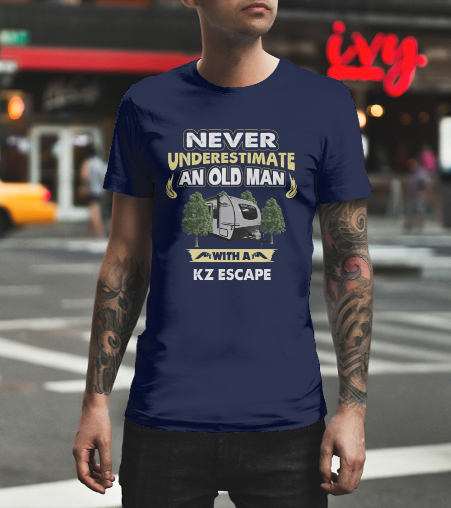 Never Underestimate An Old Man With A KZ Escape T-Shirt