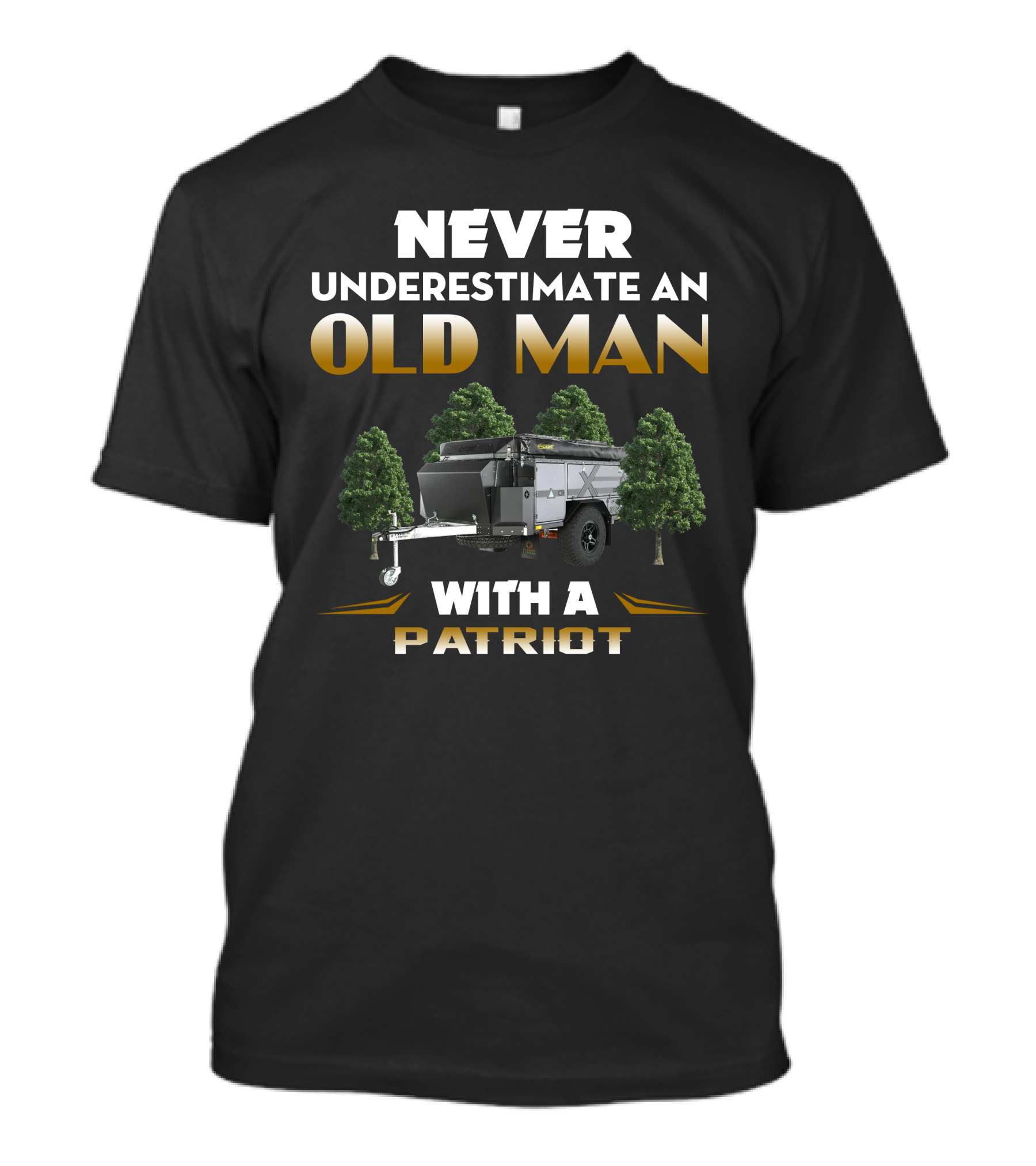 NEVER UNDERESTIMATE AN OLD MAN WITH A PATRIOT CAMPER T-Shirt