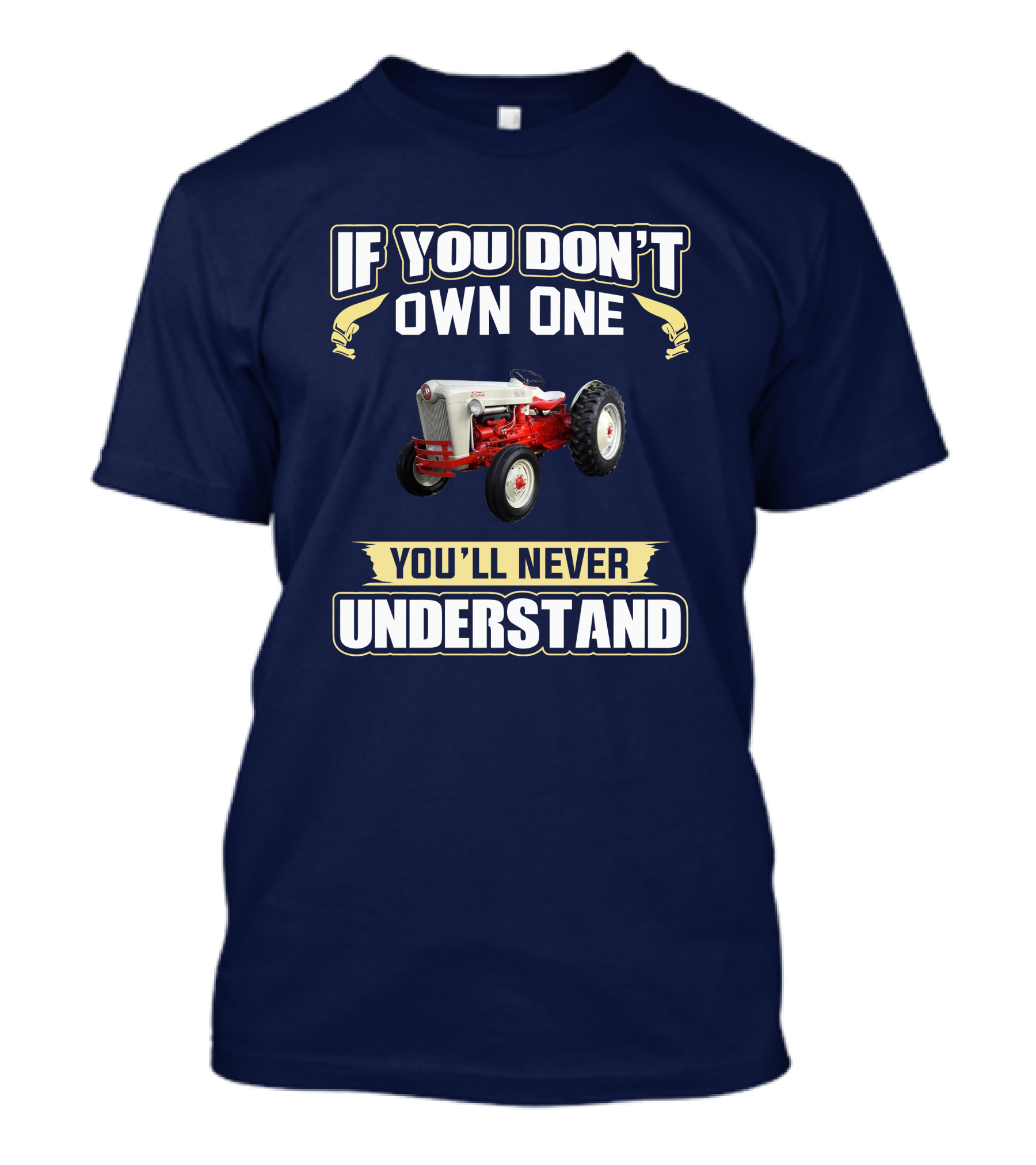 If You Don't Own One You'll Never Understand Ford Jubilee T-Shirt
