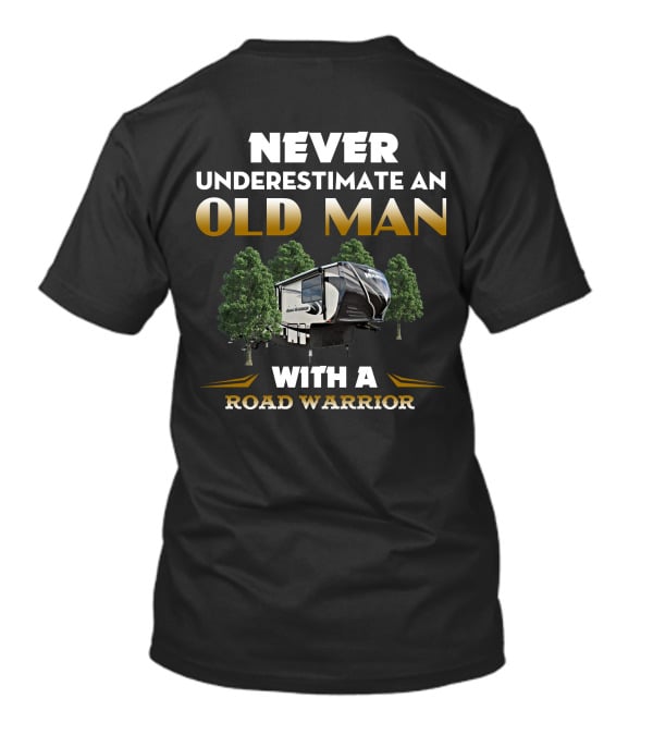 NEVER UNDERESTIMATE AN OLD MAN WITH A ROAD WARRIOR T-Shirt