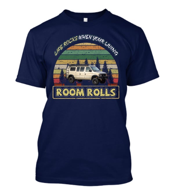 LIFE ROCKS WHEN YOUR LIVING ROOM ROLLS Sportsmobile 4x4 T-Shirt