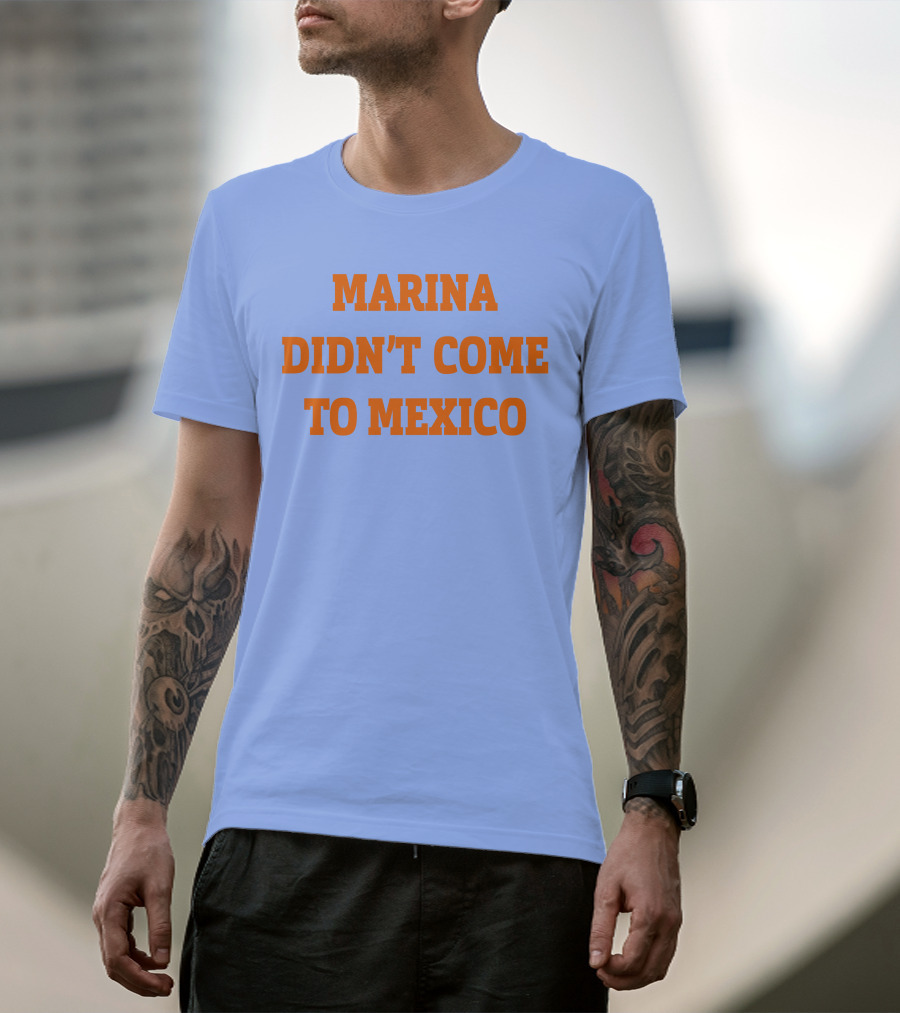 Marina Didn't Come To Mexico Diamandis T-Shirt