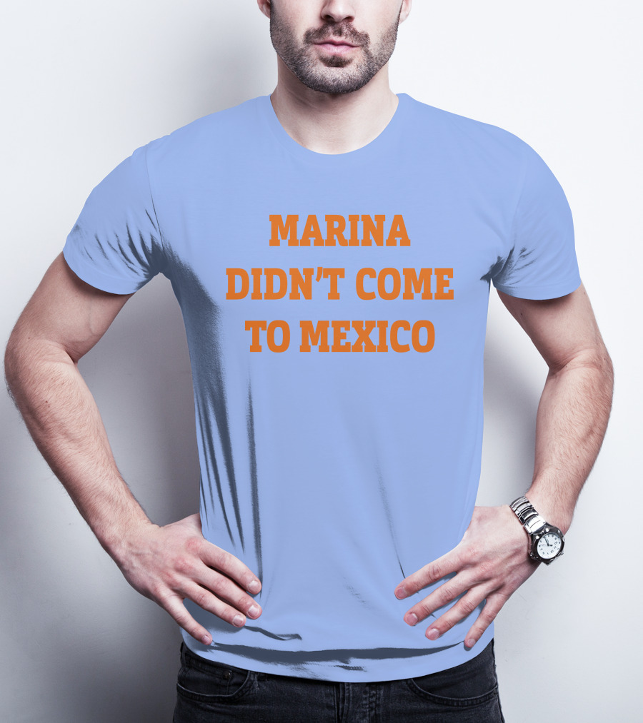 Marina Didn't Come To Mexico Diamandis T-Shirt