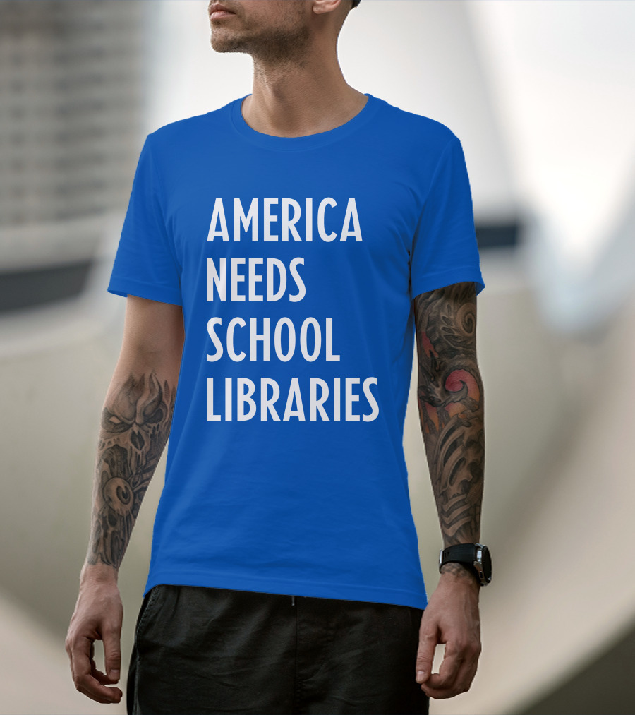 America Needs School Libraries T-Shirt