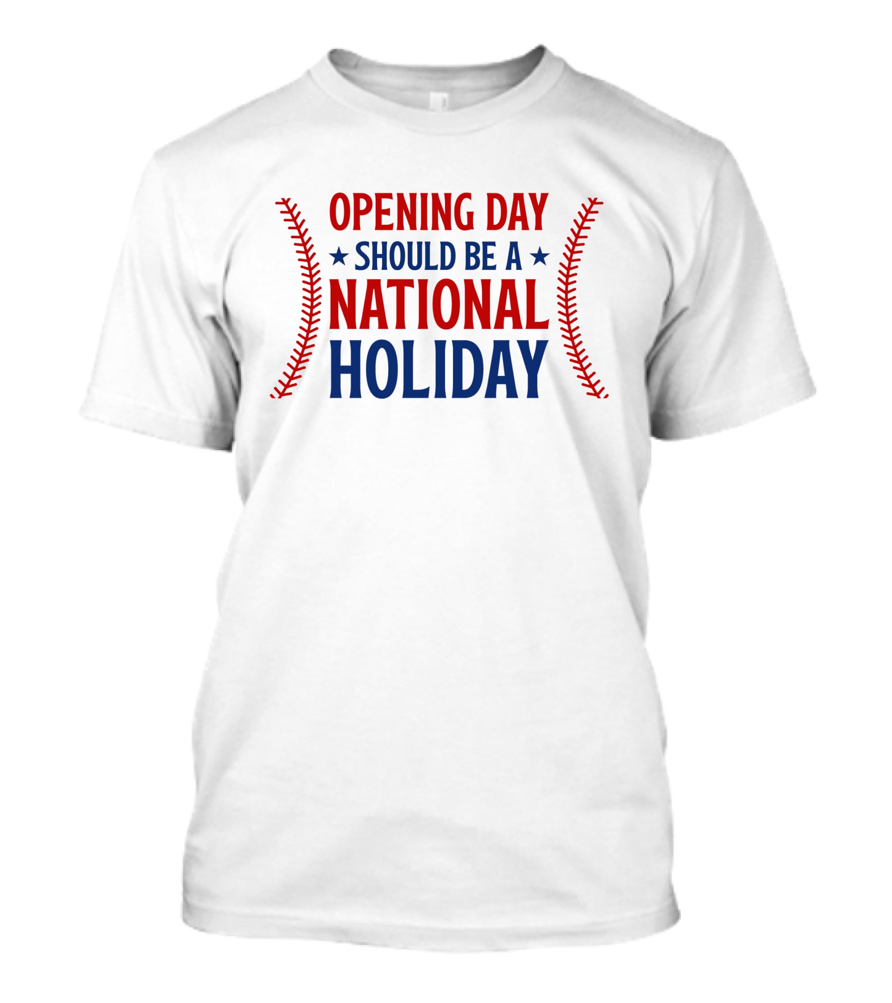 Opening Day Should Be A National Holiday With Baseball Stitching T-Shirt