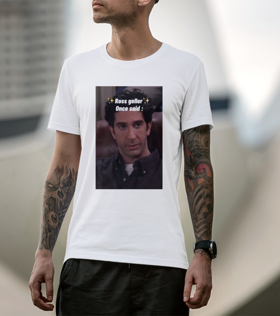 Ross Geller Once Said Iconic Comedy Quote With Sparkle T-Shirt