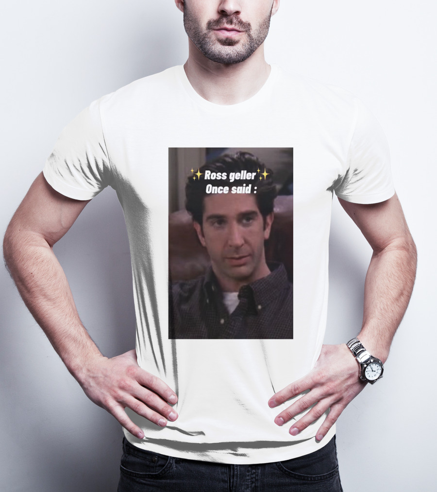 Ross Geller Once Said Iconic Comedy Quote With Sparkle T-Shirt
