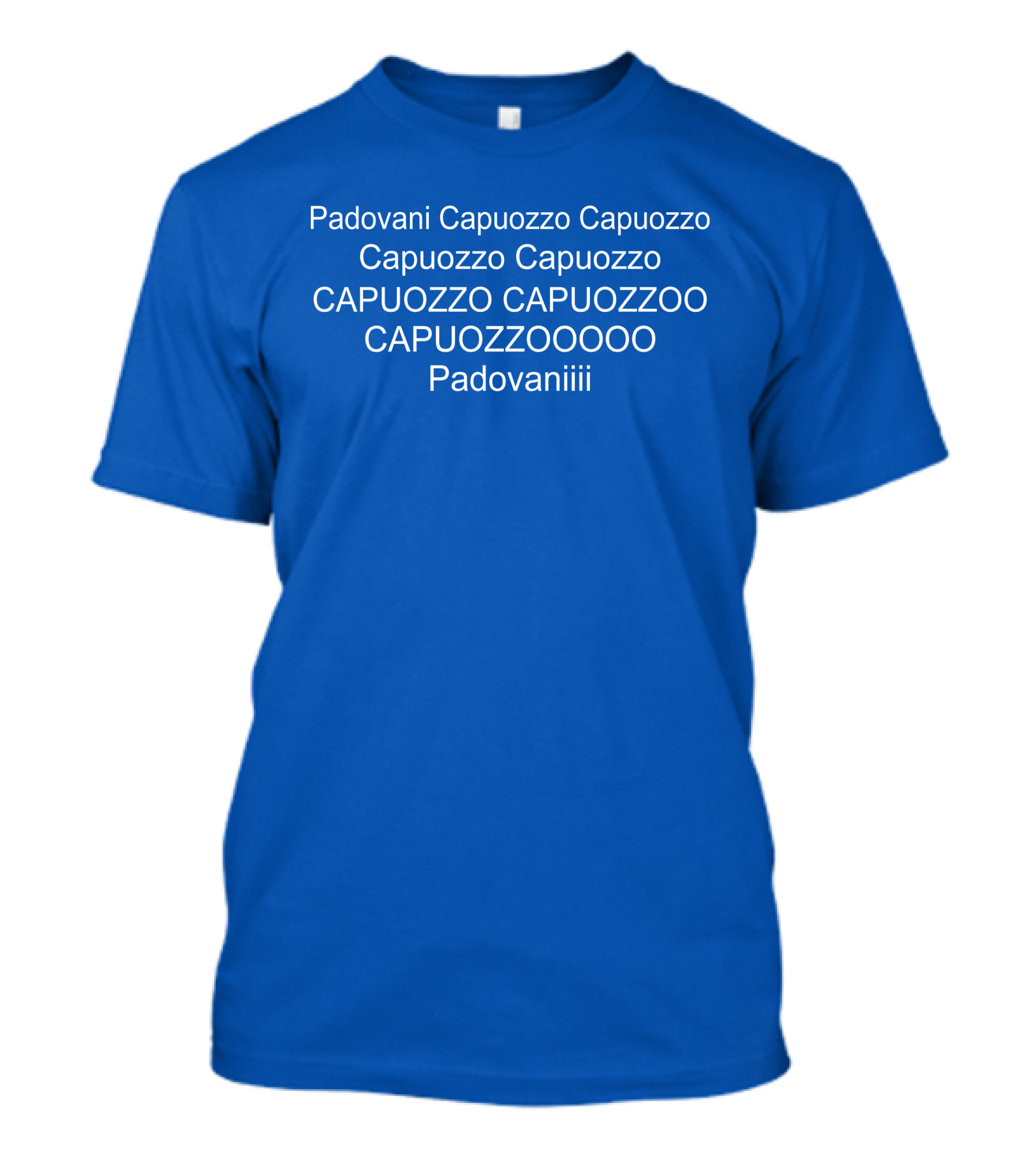 Padovani Capuozzo Capuozzo Capuozzo Capuozzo Capuozzo Capuozzoo Capuozzooooo Padovaniiii T-Shirt