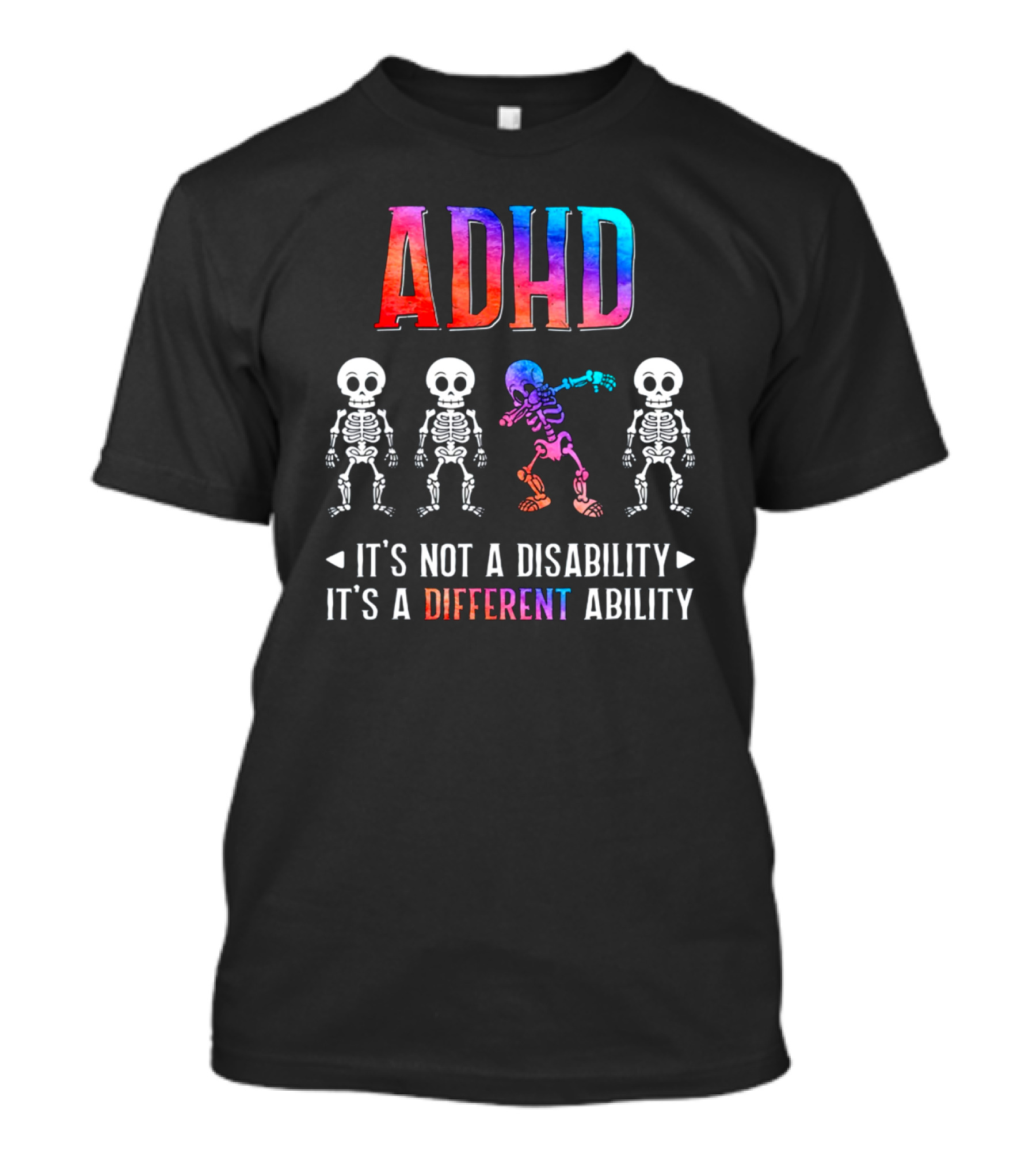 ADHD It's Not A Disability It's A Different Ability Colorful Skeletons T-Shirt
