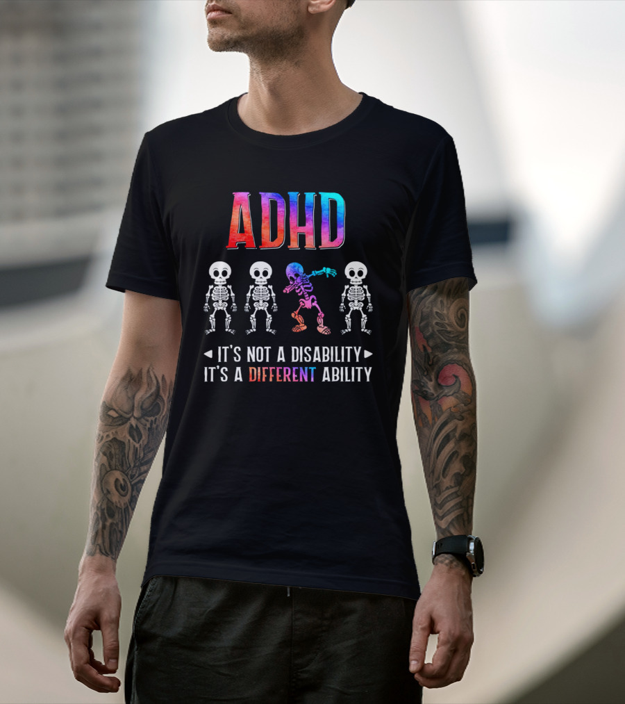 ADHD It's Not A Disability It's A Different Ability Colorful Skeletons T-Shirt