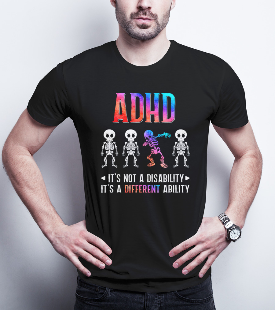 ADHD It's Not A Disability It's A Different Ability Colorful Skeletons T-Shirt