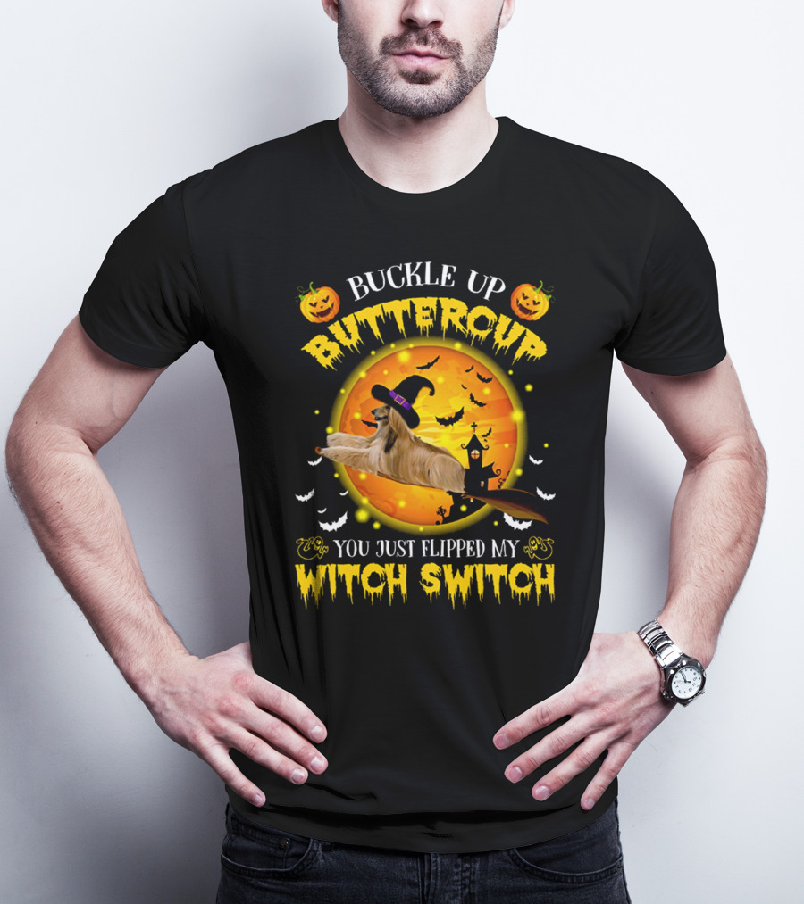 Buckle Up Buttercup You Just Flipped My Witch Switch Afghan Hound Halloween T-Shirt