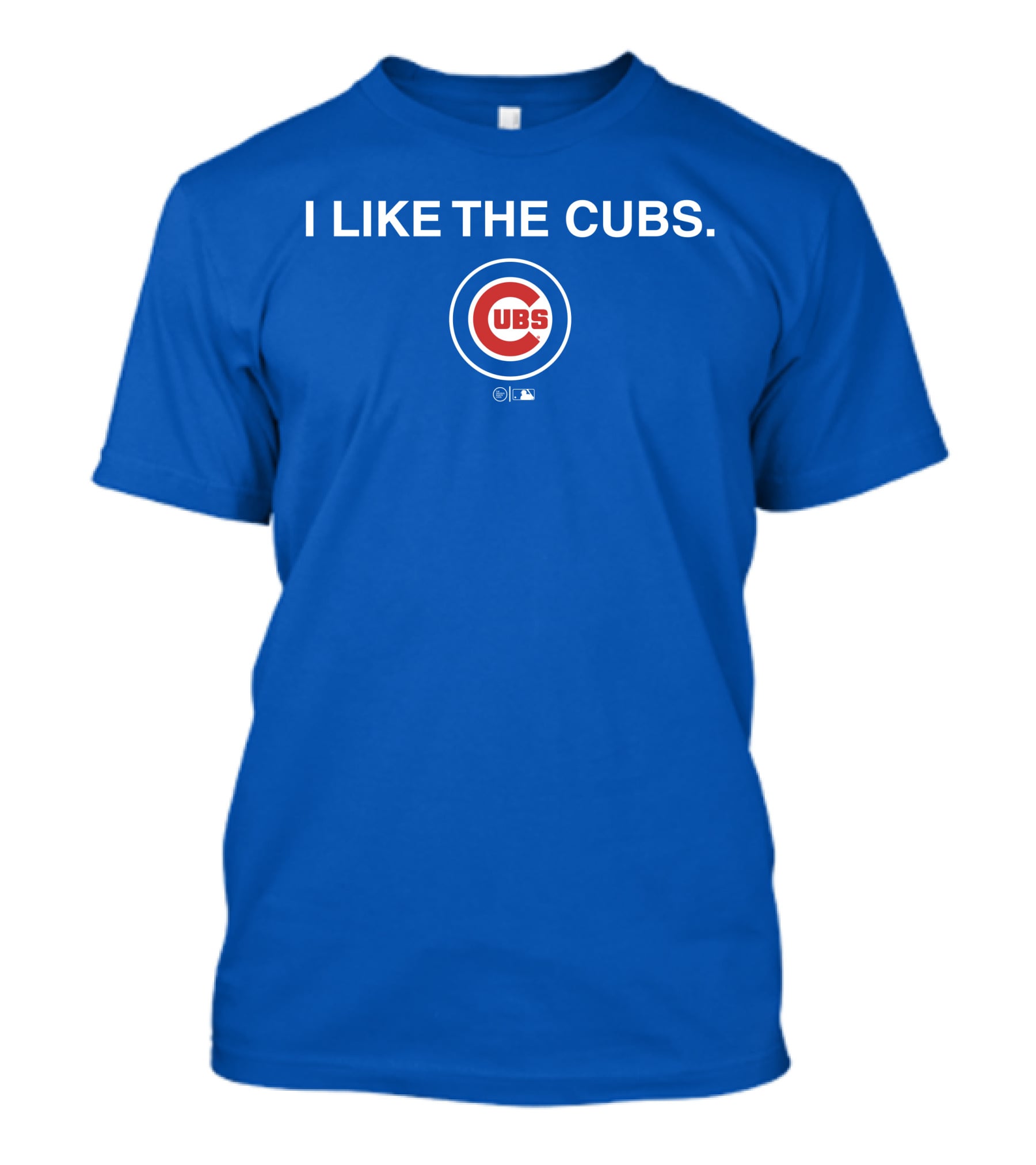 I Like The Cubs MLB T-Shirt