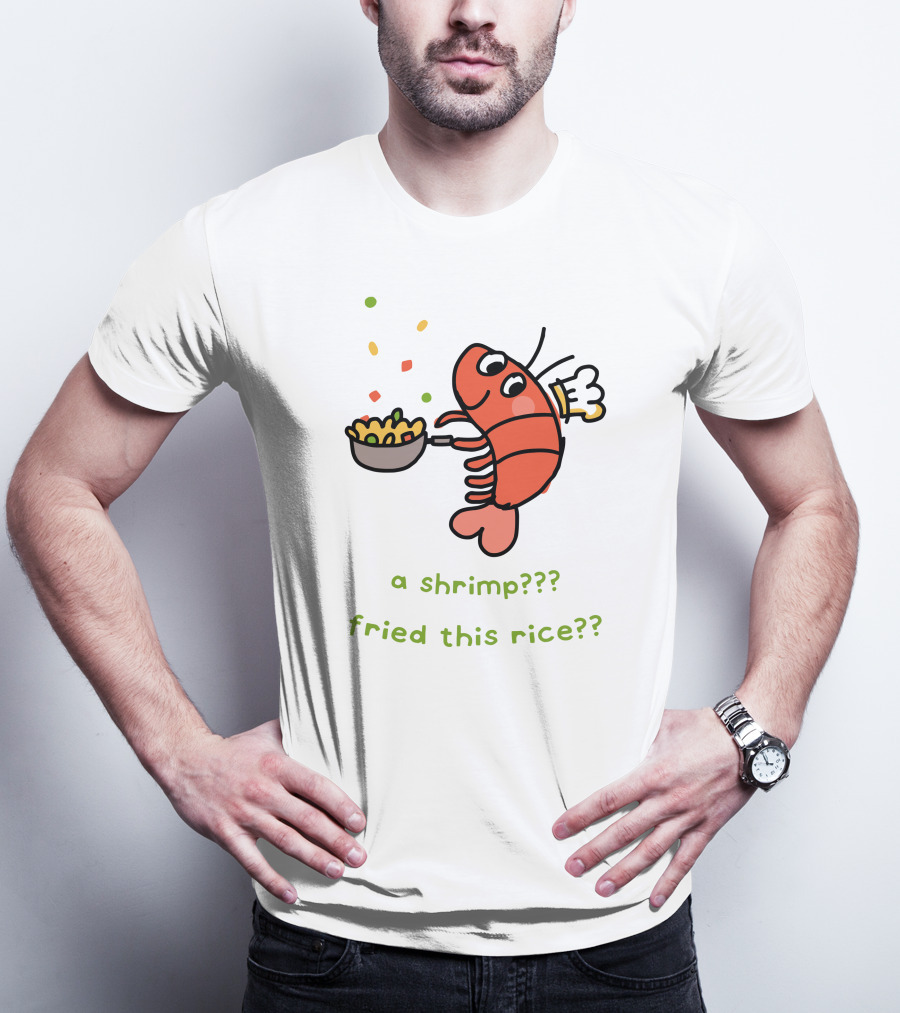 Liliuhms Shop A Shrimp Fried This Rice A Shrimp Fried This Rice?? T-Shirt