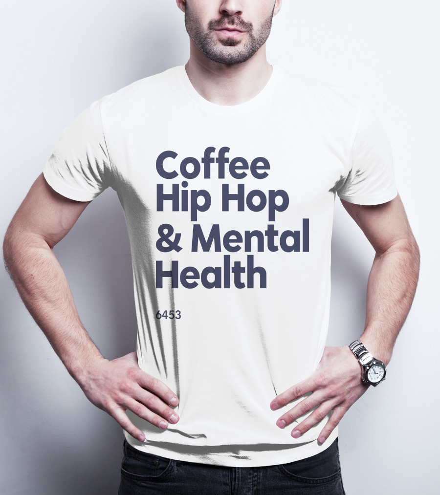 Coffee Hip Hop And Mental Health 6453 T-Shirt