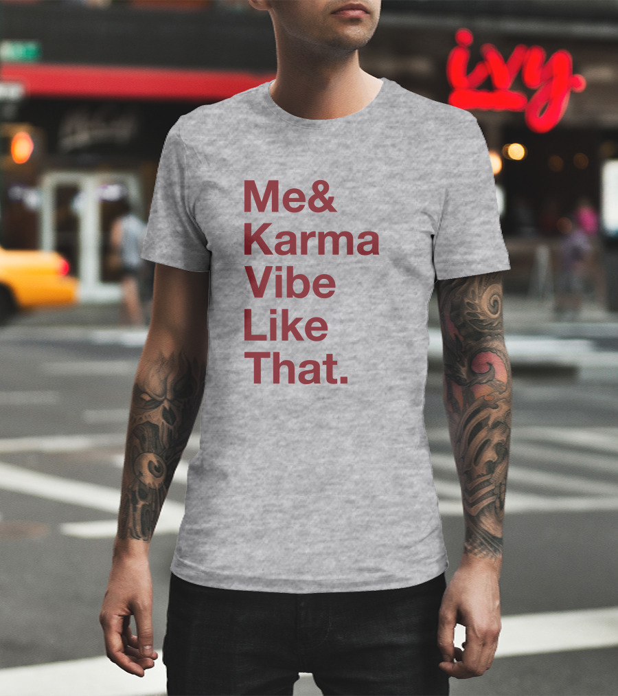 Me And Karma Vibe Like That Text T-Shirt
