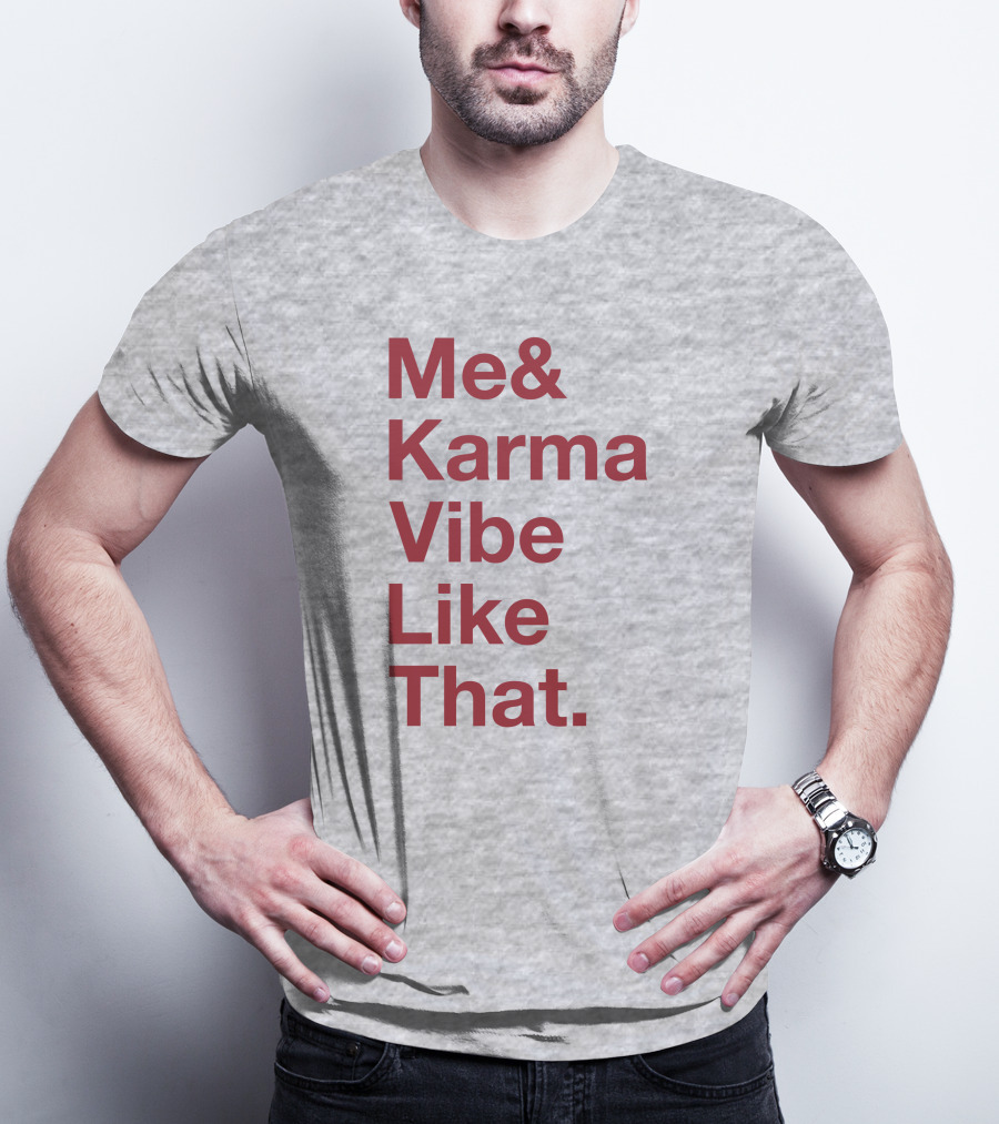 Me And Karma Vibe Like That Text T-Shirt