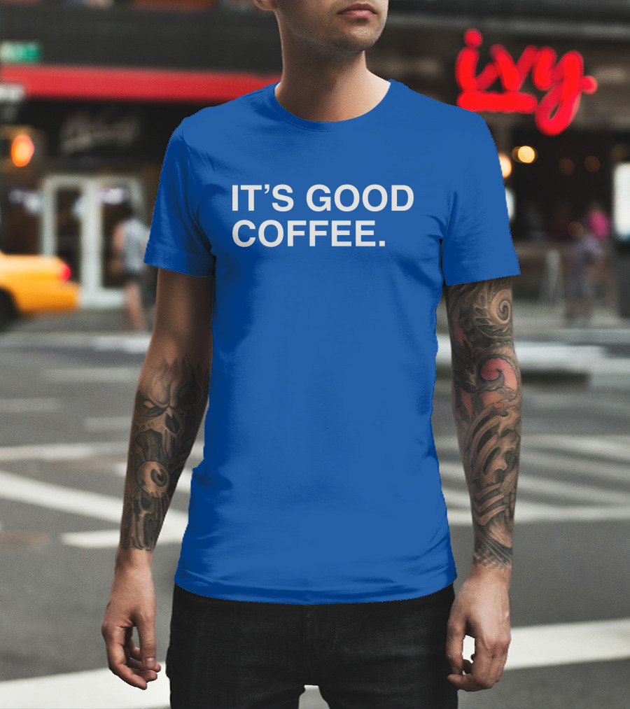 It's Good Coffee Big Cat T-Shirt