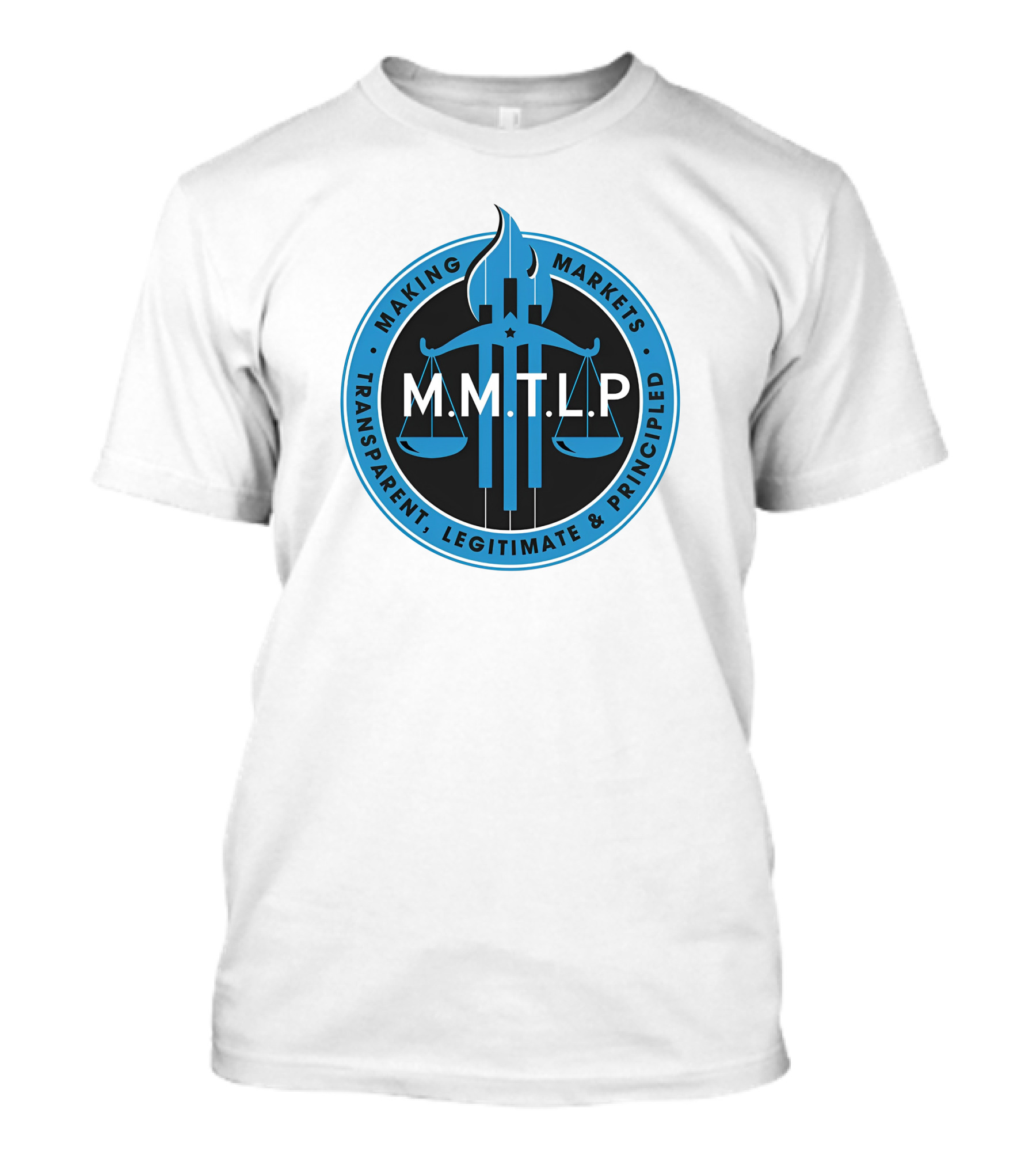 M.M.T.L.P Making Markets Transparent Legitimate Principled T-Shirt