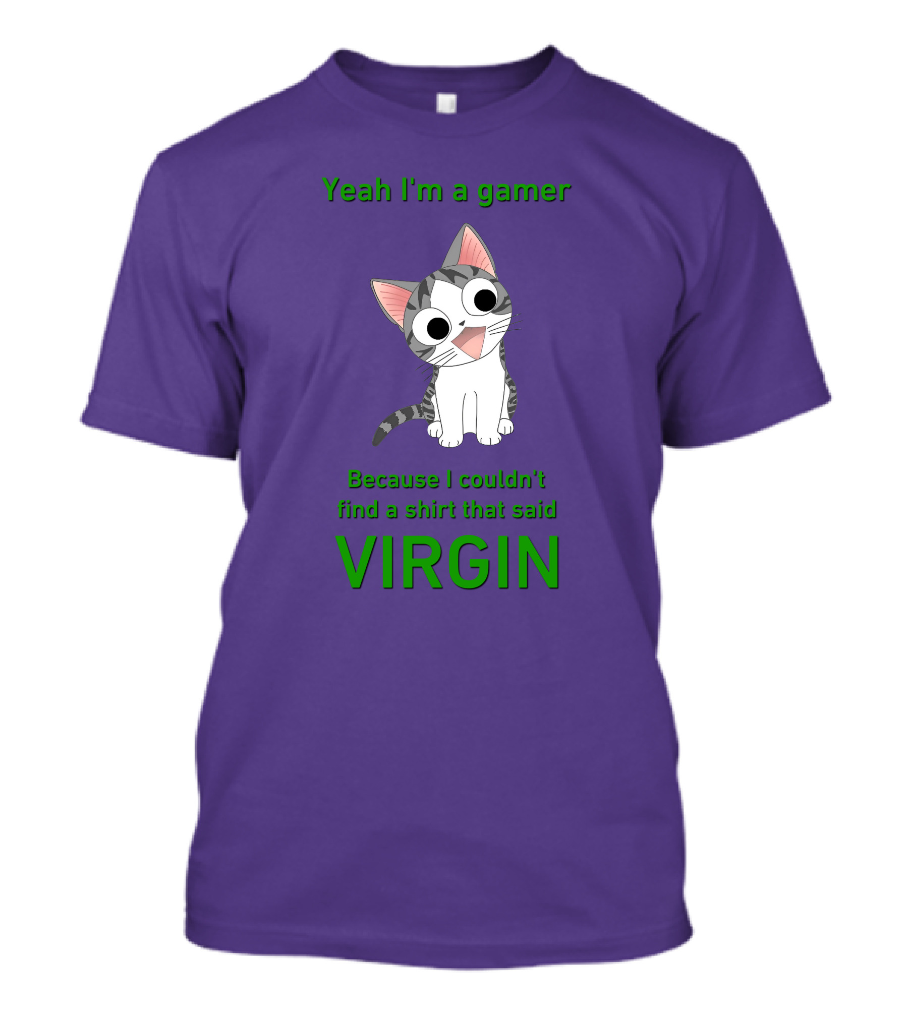 Yeah I'm A Gamer Because I Couldn't Find That Said Virgin Cat T-Shirt