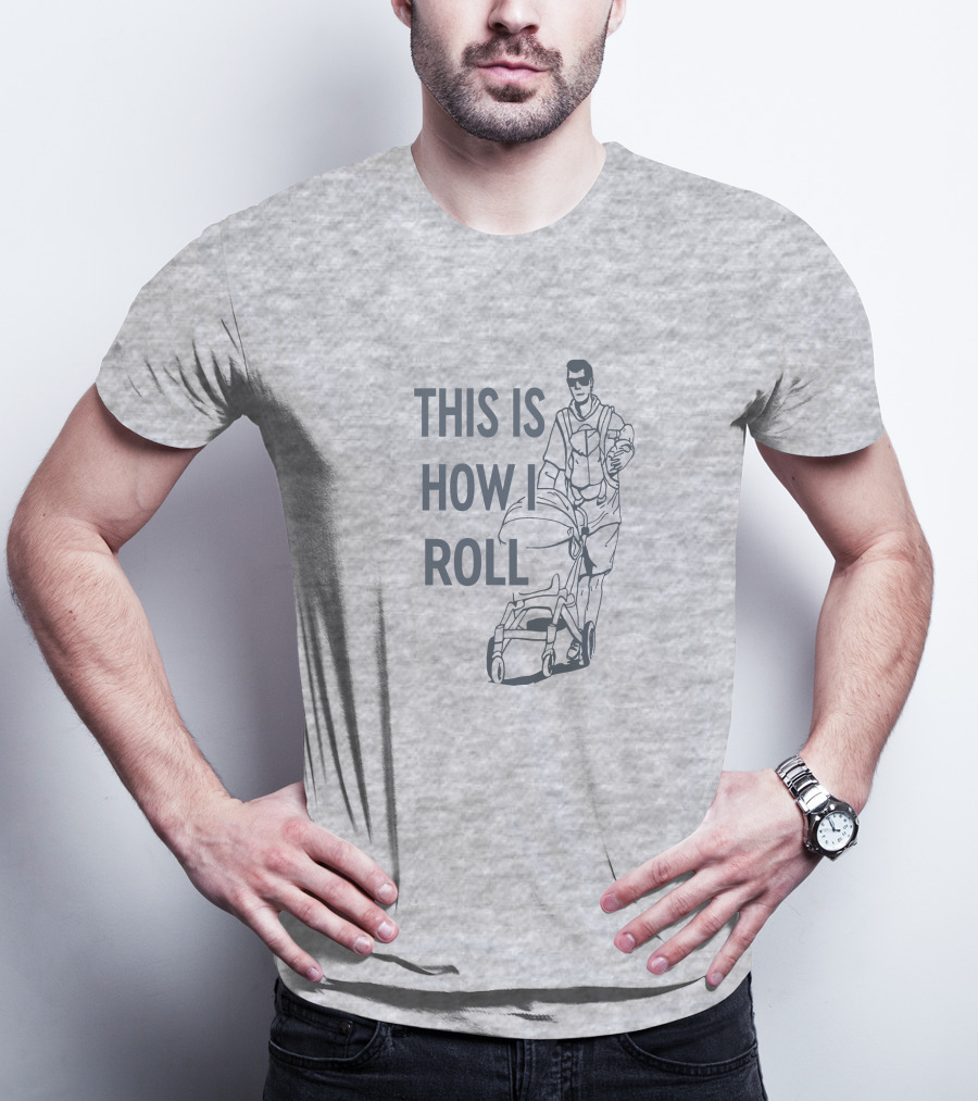 This Is How I Roll Aaron Hoyland Stroller Dad Walking Drawing T-Shirt