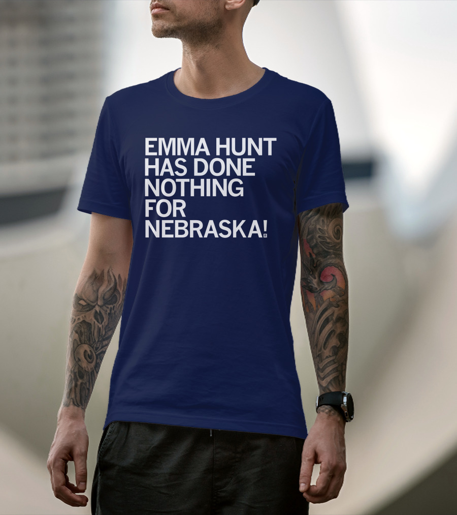 Emma Hunt Has Done Nothing For Nebraska T-Shirt