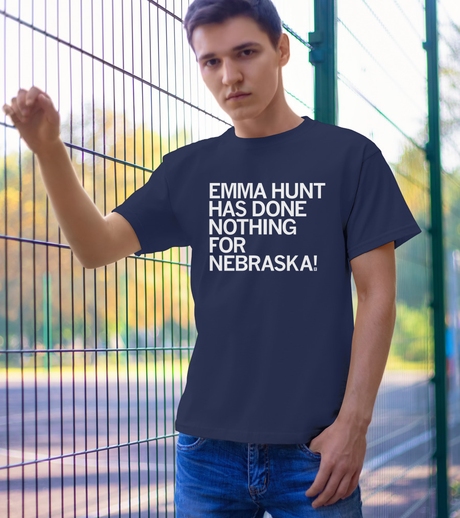 Emma Hunt Has Done Nothing For Nebraska T-Shirt