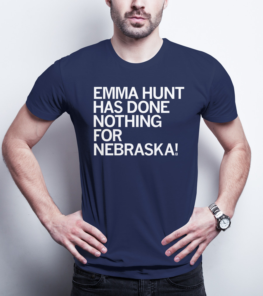 Emma Hunt Has Done Nothing For Nebraska T-Shirt