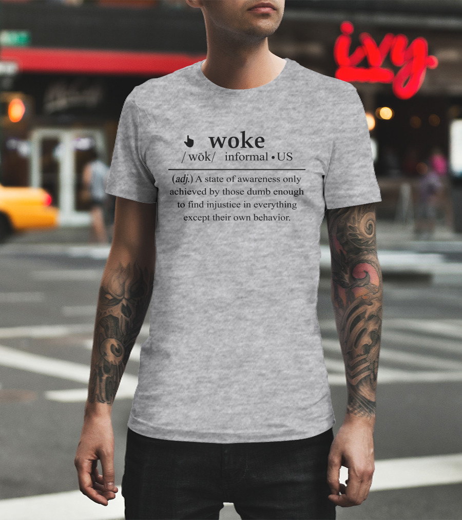 Woke Informal US Definition Awareness Injustice Behavior T-Shirt