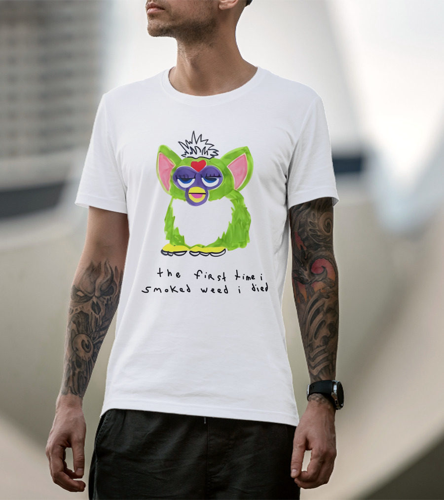 Furby The First Time I Smoked Weed I Died T-Shirt
