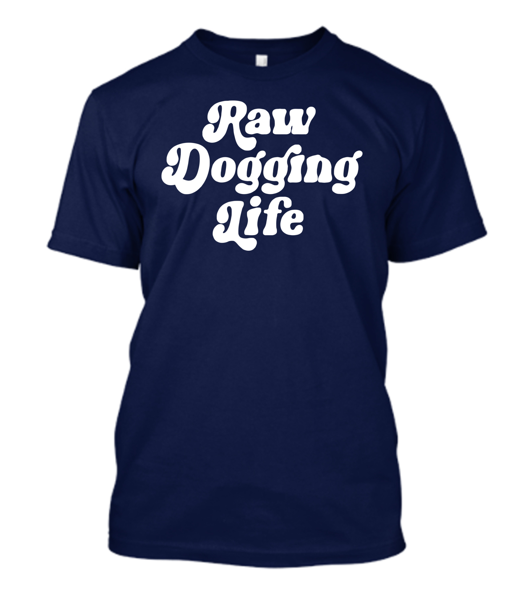 Raw Dogging Life White Retro Font Navy T-Shirt