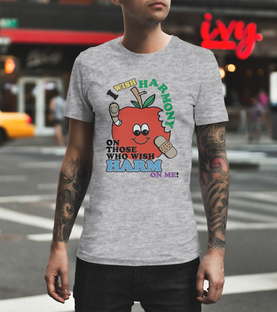 I Wish Harmony On Those Who Wish Harm On Me Apple Bandage Cartoon T-Shirt